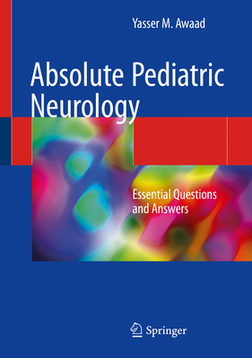 Absolute Pediatric Neurology: Essential Questions and Answers by Yasser ...