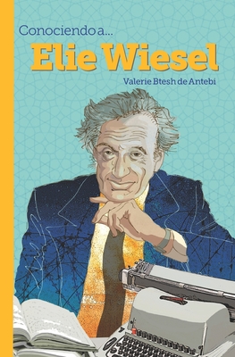 Conociendo a... Elie Wiesel by Valeria Btesh de Antebi: Compare Prices ...