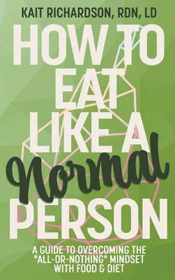 How to Eat Like a Normal Person by Kait Richardson: Compare Prices on ...