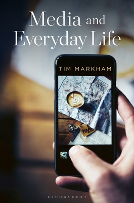 Media and Everyday Life: Second Edition by Tim Markham: Compare Prices ...